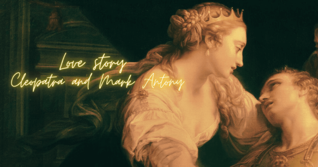 The love story of Cleopatra and Mark Antony: A Captivating Love Story ...