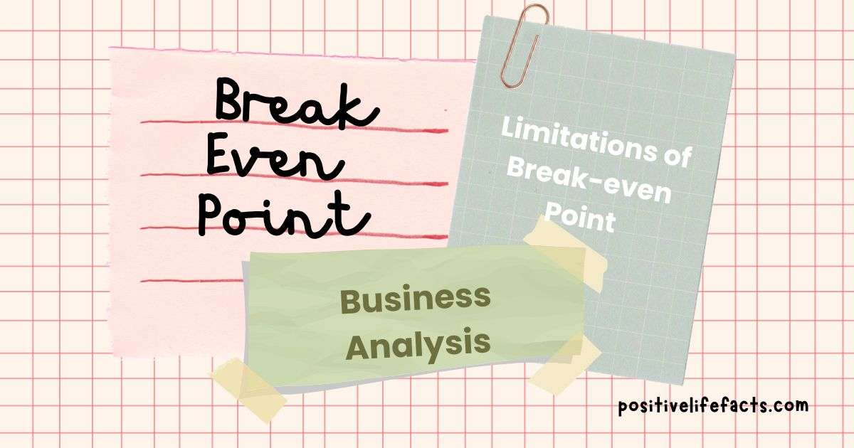 Limitations Of Break even Point In Business Analysis Positive Life Facts Limitations Of Break even Point In Business Analysis Positive Life Facts